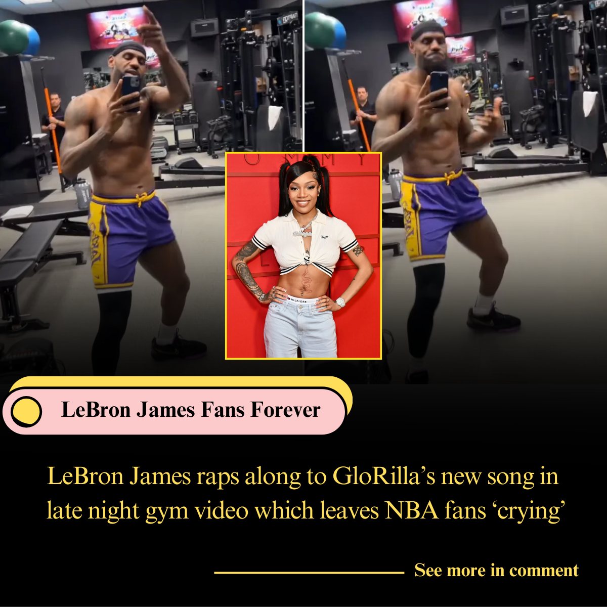 LeBron James raps along to GloRilla’s new song in late night gym video ...
