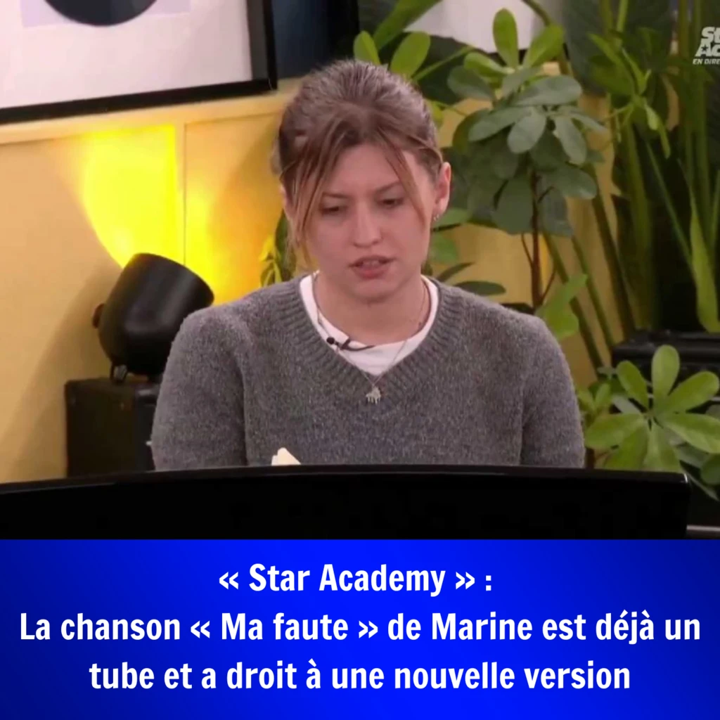 « Star Academy » : la chanson « Ma faute » de Marine est déjà un tube et a droit à une nouvelle ...